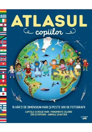Atlasul copiilor. 15 harti de dimensiuni mari si peste 300 de ...